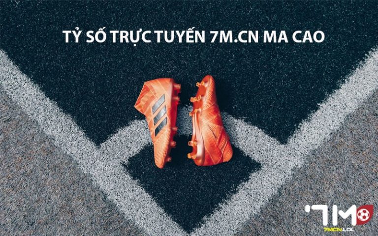 7m.cn ma cao🎖️ Xem tỷ số bóng đá, tỷ lệ 7m trực tuyến hôm nay